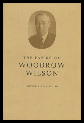 【预售】The Papers of Woodrow Wilson, Volume 13: Contents