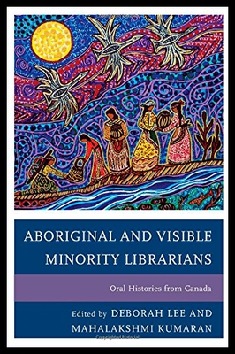 【预售】Aboriginal and Visible Minority Librarians: Oral