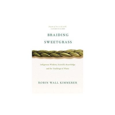编织香草 Braiding Sweetgrass: Indigenous Wisdom, Scientific Knowledge and the Teachings of Plants 英语版 新华正版 原版书