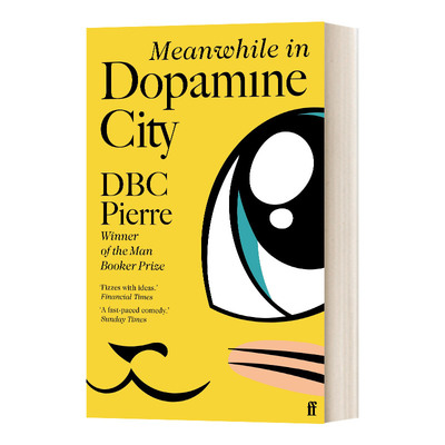 Meanwhile in Dopamine City 多巴胺之城 布克奖得主 DBC·皮埃尔进口原版英文书籍