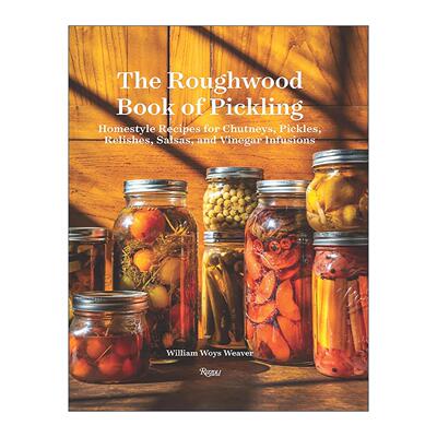 英文原版 The Roughwood Book of Pickling 酸辣酱 泡菜 调味品 沙拉和醋的家庭食谱 四次IACP奖得主William Woys Weaver 精装