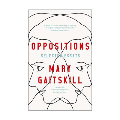 英文原版 Oppositions Selected Essays 对立面 美国当代作家玛丽·盖茨基尔散文选集 英文版 进口英语原版书籍
