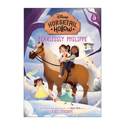 英文原版 Disneys Horsetail Hollow 03Fearlessly PhilippePrincess Belles Horse 迪士尼马尾谷冒险记3 无畏的菲利普 进口