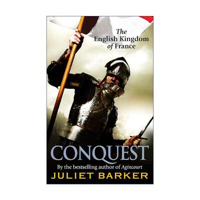 英文原版 Conquest 百年战争 被英格兰夺走的法兰西王冠 朱丽叶·巴克 Juliet Barker 英文版 进口英语原版书籍