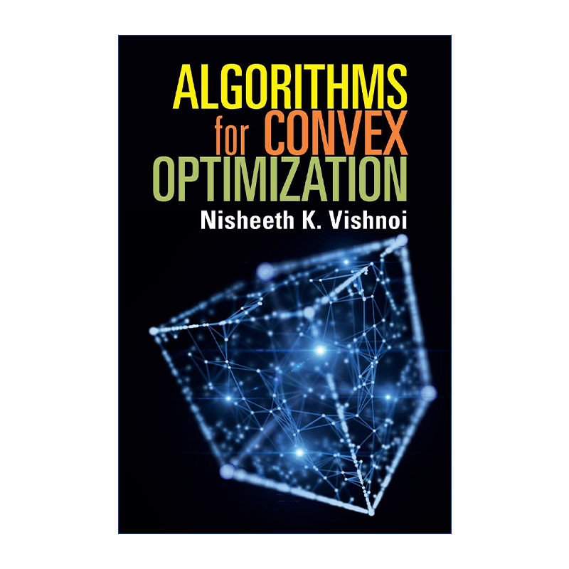 英文原版 Algorithms for Convex Optimization 凸优化算法 Nisheeth K. Vishnoi 英文版 ...
