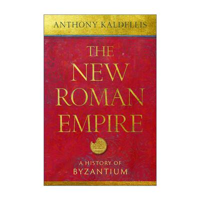 英文原版 The New Roman Empire 新罗马帝国 拜占庭史 精装 Anthony Kaldellis 英文版 进口英语原版书籍