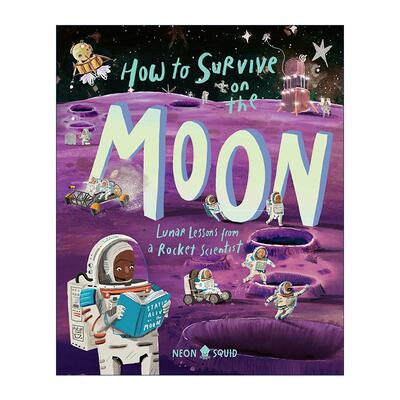 英文原版 How to Survive on the Moon 月球生存图解指南 来自火箭科学家的月球经验 儿童科普百科读物精装 进口英语原版书籍