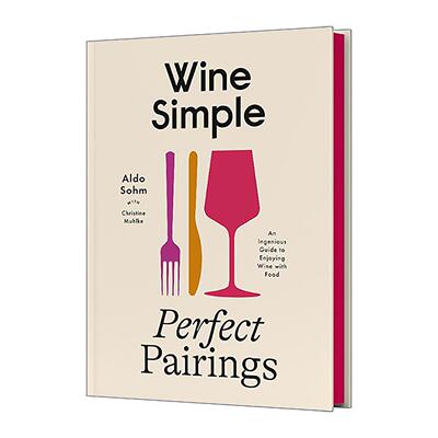 英文原版 Wine Simple Perfect Pairings 极简葡萄酒 美好搭配 美食配酒的绝妙指南 世界知名侍酒师阿尔多·索姆 精装 英文版
