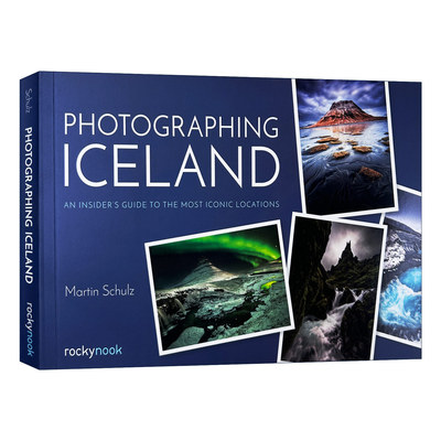 Photographing Iceland 冰岛拍摄行家指南 极具标志性的地点推荐 旅游进口原版英文书籍