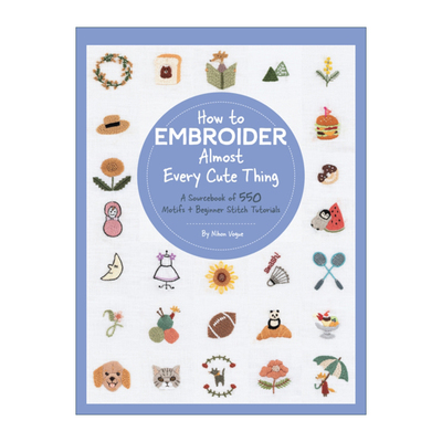 英文原版 How to Embroider Almost Every Cute Thing A Sourcebook of 550 Motifs + Beginner Stitch Tutorials可爱物品刺绣图鉴