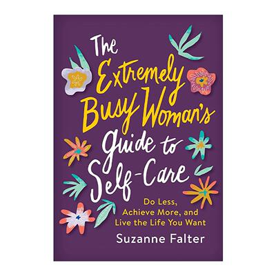 英文原版 The Extremely Busy Woman's Guide to Self-Care 极度忙碌的女性自我照顾指南 缓解压力和心理健康的自助手册
