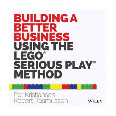 英文原版 Building a Better Business Using the Lego Serious Play Method 玩出伟大企业 如何用乐高积木实现商业创新 英文版