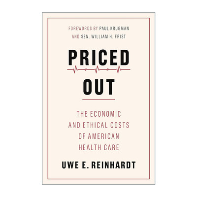 英文原版 Priced Out 定价 美国医疗保健的经济和道德成本 普林斯顿大学经济学教授Uwe E. Reinhardt 英文版 进口英语原版书籍