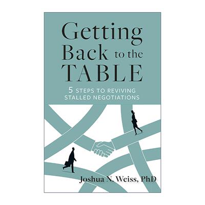 英文原版 Getting Back To The Table 重返谈判桌 恢复停滞谈判的5个步骤 哈佛大学教授 谈判大师Joshua N. Weiss进口英语原版书籍