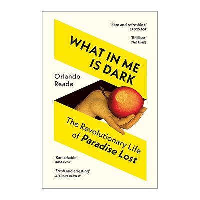 英文原版 What in Me Is Dark 我内心的黑暗 米尔顿失乐园传 Orlando Reade 英文版 进口英语原版书籍