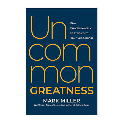 英文原版 Uncommon Greatness 非凡的伟大 改变你领导力的五个基本要素 Mark Miller 精装 英文版 进口英语原版书籍