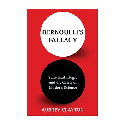 英文原版 Bernoulli's Fallacy 伯努利谬误 不合逻辑的统计学与现代科学的危机 数学 奥布里·克莱顿 英文版 进口英语原版书籍