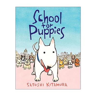 英文原版 School for Puppies 小狗学校 钢笔水彩画风治愈绘本 Satoshi Kitamura 英文版 进口英语原版书籍