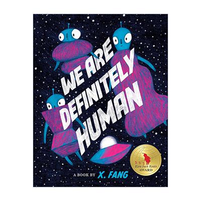 英文原版 We Are Definitely Human 我们绝对是人类 外星人 ALA优秀童书 儿童精装绘本 X. Fang 英文版 进口英语原版书籍