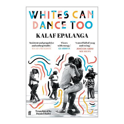 英文原版 Whites Can Dance Too 白人也能跳舞 安哥拉裔葡萄牙作家Kalaf Epalanga 种族主义 文化碰撞 英文版 进口英语原版书籍