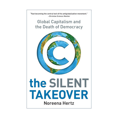 英文原版 The Silent Takeover 无声的接管 全球资本主义与民主之死 当企业收购国家 英文版 进口英语原版书籍