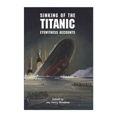 英文原版 Sinking of the Titanic 泰坦尼克号的沉没 目击者描述 含罕见照片 历史 Jay Henry Mowbray 英文版 进口英语原版书籍