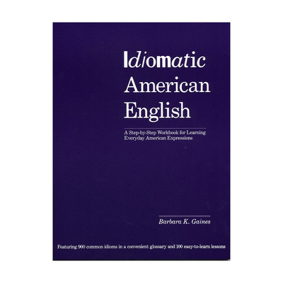 英文原版 Idiomatic American English 地道美式英语 学习美国日常表达的分步练习册 Barbara K. Gaines 英文版 进口英语原版书籍