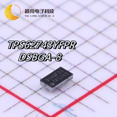 原装进口TPS62743YFPR TPS62743YFPT 印TPS743 DSBGA-8开关稳压器