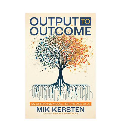 【预售】输出到成果：人工智能时代运营模式 Output To Outcome 原版英文商业行销善本图书