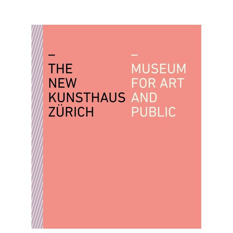 【预售】苏黎世新艺术之家:艺术与公众博物馆 The New Kunsthaus Zürich : Museum for Art and Public 原版英文建筑设计