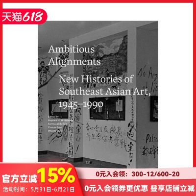 【预售】雄心勃勃的联盟:东南亚艺术的新历史，1945-1990 Ambitious Alignments 原版英文艺术画册画集 善本图书