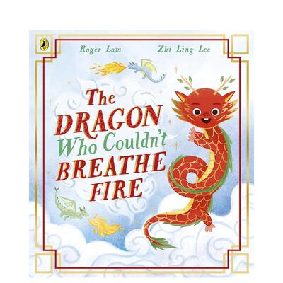 【预售】不会喷火的小龙 The Dragon Who Couldn’t Breathe Fire 原版英文儿童绘本 鼓励孩子们拥抱彼此的差异和文化传承