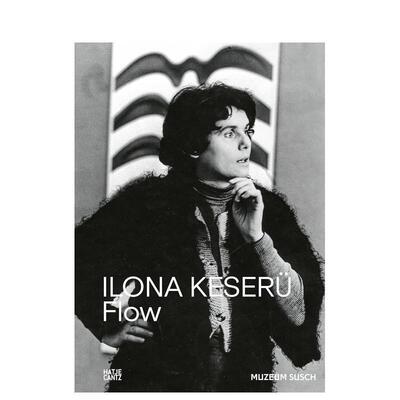 【现货】Ilona Keserü ：流动 Ilona Keserü : FLOW 原版英文艺术画册画集