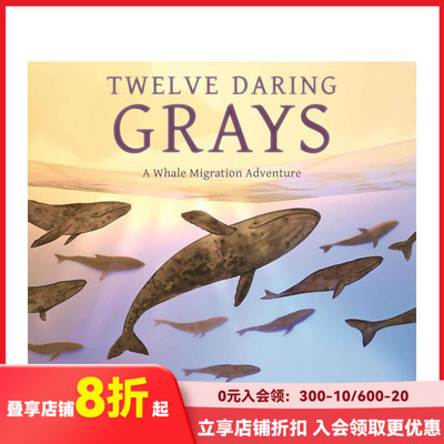 【预售】十二抹深海灰：鲸群迁徙冒险 Twelve Daring Grays: A Whale Migration Adventure 原版英文儿童绘本 善本图书