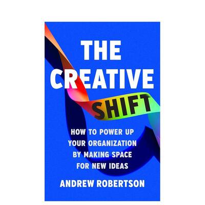 【预售】创意转型：如何通过为新想法腾出空间来提升组织效能 The Creative Shift 原版英文商业行销 善本图书