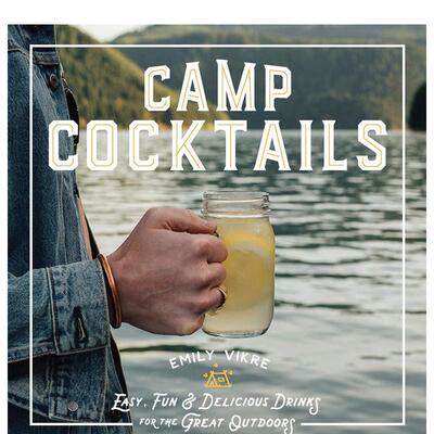 【现货】Camp Cocktails 露营鸡尾酒指南 野餐聚会调酒 英文原版餐饮指南 善本图书