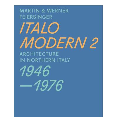 【现货】意大利北部现代主义建筑:1946-1976(卷二） Italomodern 2: Architecture in Northern Italy 1946-1976 英文设计画册