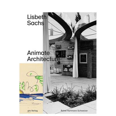 【预售】Liesbeth Sachs - Architecture for Life，莉斯贝丝·萨克斯——为生活而设计的建筑 英文 gta Verlag