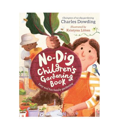 【预售】免挖儿童园艺书 The No-Dig Children's Gardening Book 原版英文青少年读物 善本图书