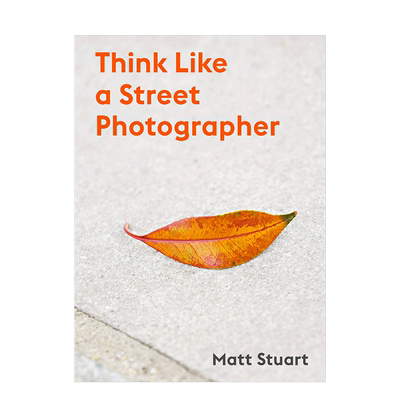 【现货】像街拍摄影师一样思考 Think Like a Street Photographer 英文原版摄影技法