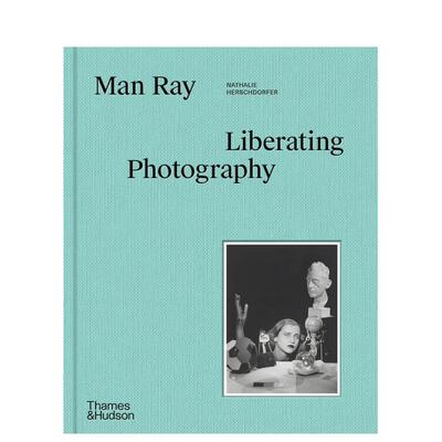 【预售】曼·雷：解放摄影 Man Ray: Liberating Photography 原版英文摄影