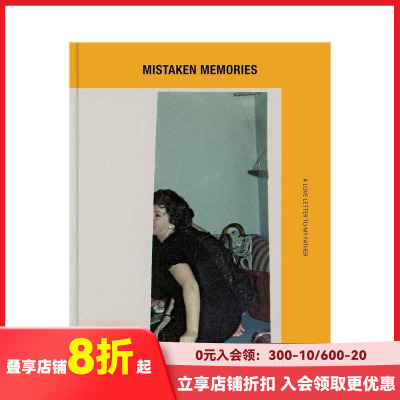 【预售】错误的记忆：给我父亲的一封情书 Mistaken Memories. A Love Letter To My Father 原版英文摄影作品集