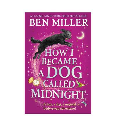 【现货】我如何变成一只叫午夜的狗 【Ben Miller】How I Became a Dog Called Midnight 原版英文儿童章节书 奇幻冒险儿童文学