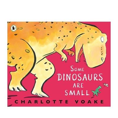 【现货】有一些恐龙很小 Some Dinosaurs Are Small  Charlotte Voake Walker 英文原版进口儿童绘本 善本图书