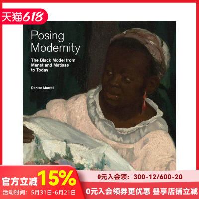 【预售】展现现代性:从马奈和马蒂斯到今天的黑人模特 Posing Modernity: The Black Model from Manet and Matisse to Today英文