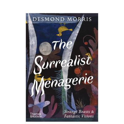 【预售】(预计9月出版)超现实主义动物志：奇珍异兽与梦幻视界 The Surrealist Menagerie 原版英文艺术画册画集 善本图书