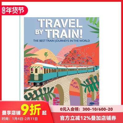 【预售】火车旅行记：全球经典铁路线 Travel by Train :The Best Train Journeys in the World 原版英文儿童绘本