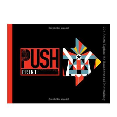 【现货】30位艺术家的印刷工艺的突破 PUSH Print 30+ Artists Explore the Boundaries of Printmaking 原版英文印刷版式色彩设