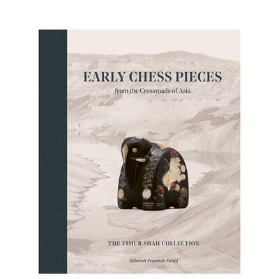 【预售】十字路口的早期与伊斯兰象棋棋子：蒂穆尔·沙阿收藏 Early and Islamic Chess Pieces  原版英文艺术画册画集 善本图书