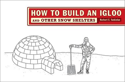 【预售】How to Build an Igloo: And Other Snow Shelters
